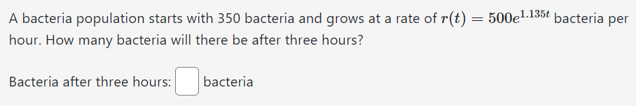 Solved A bacteria population starts with 350 bacteria and | Chegg.com