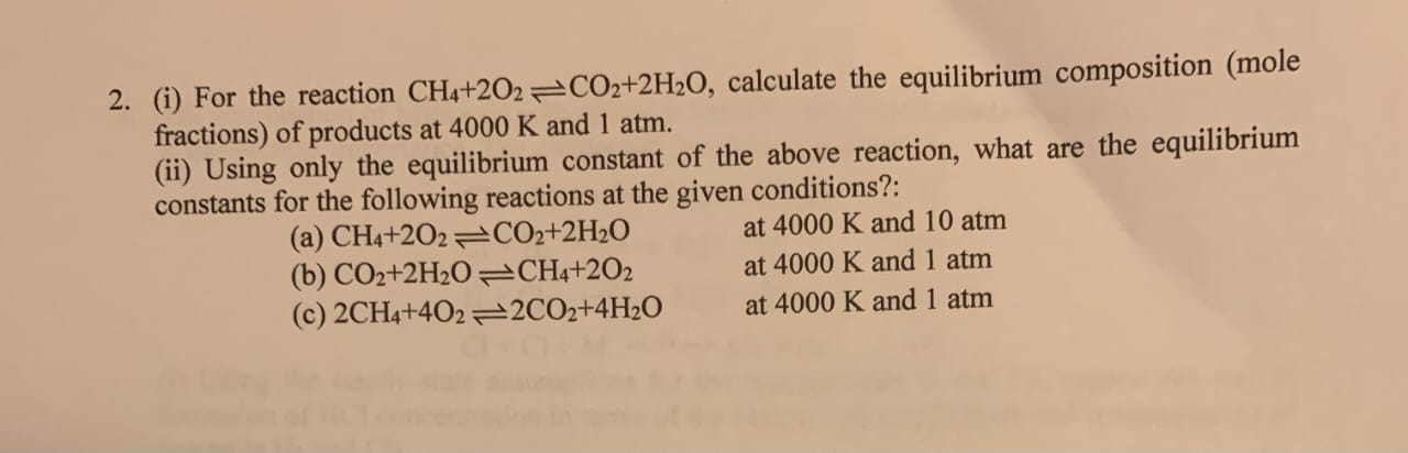 Solved 2. (i) For the reaction CH4+202 =CO2+2H20, calculate | Chegg.com