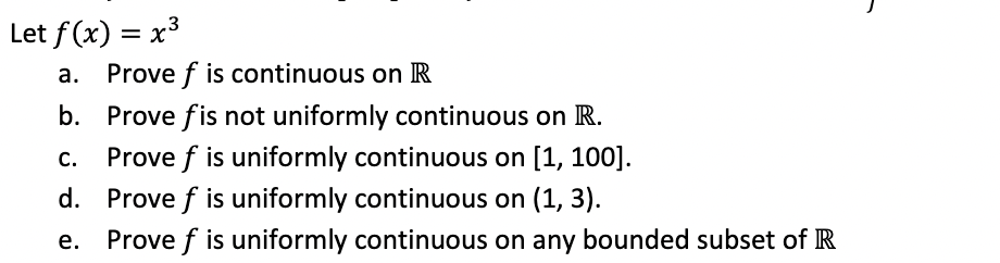 Solved = Let f(x) = x3 Prove f is continuous on R b. Prove | Chegg.com