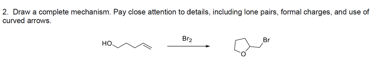 Solved Draw a complete mechanism. Pay close attention to | Chegg.com