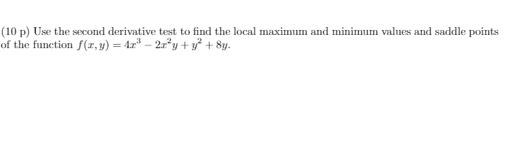 Solved Use the second derivative test to find the local | Chegg.com