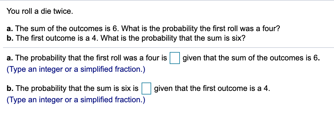 Solved You roll a die twice. a. The sum of the outcomes is | Chegg.com