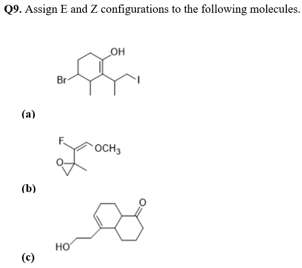 Solved Q9. Assign E and Z configurations to the following | Chegg.com