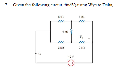 Solved 7. Given the following circuit, find V0 using Wye to | Chegg.com