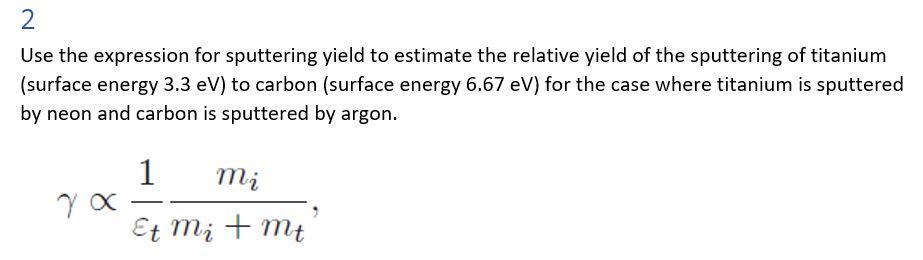 Solved Use the expression for sputtering yield to estimate | Chegg.com