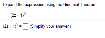 Solved Expand the expression using the Binomial Theorem. | Chegg.com