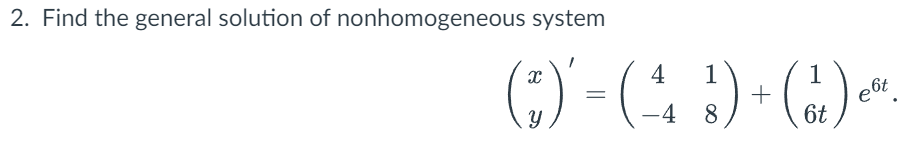 Solved 2. Find the general solution of nonhomogeneous system | Chegg.com