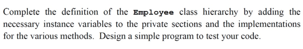 Complete the definition of the Employee class | Chegg.com