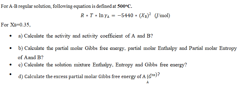 Solved For A-B regular solution, following equation is | Chegg.com