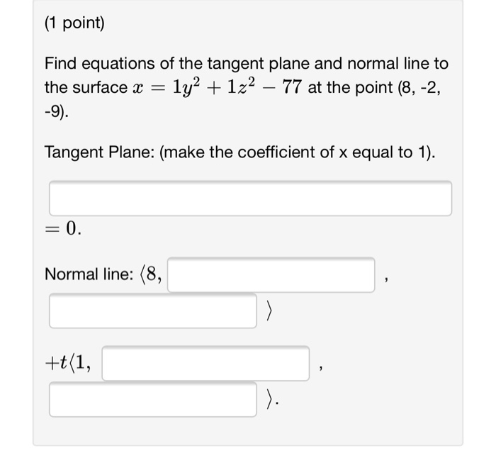 Solved (1 point) Find equations of the tangent plane and | Chegg.com