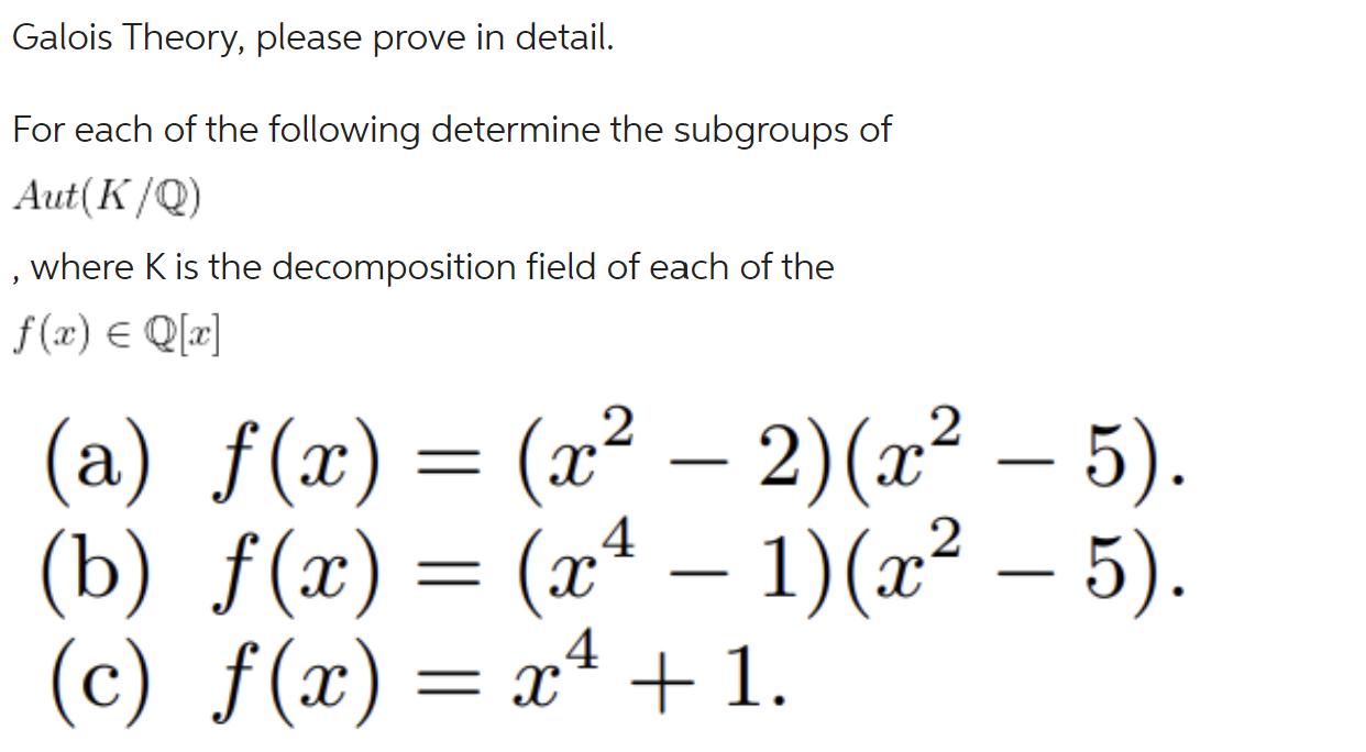 Galois Theory, please prove in detail. For each of | Chegg.com