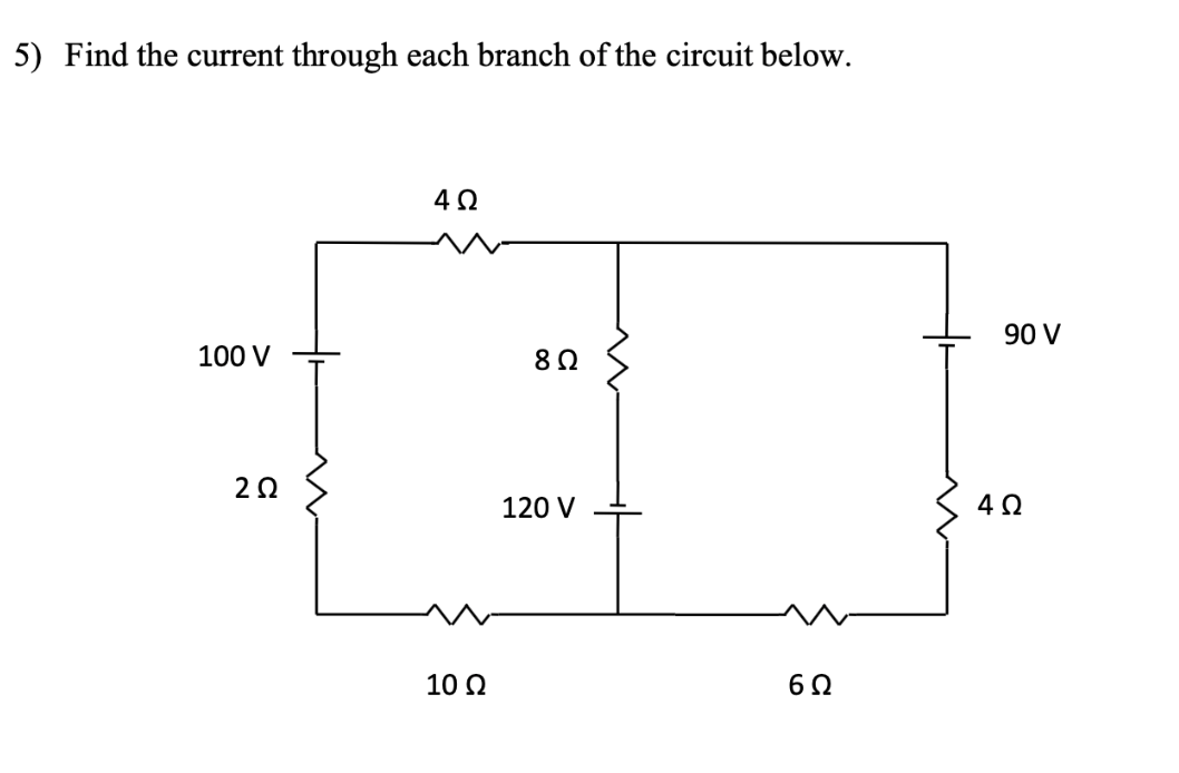 Solved 5) Find the current through each branch of the | Chegg.com