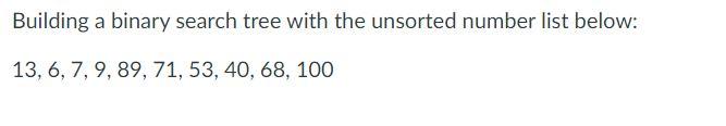 Solved Building a binary search tree with the unsorted | Chegg.com