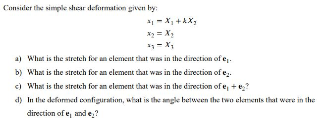 Solved Consider the simple shear deformation given by: xi = | Chegg.com