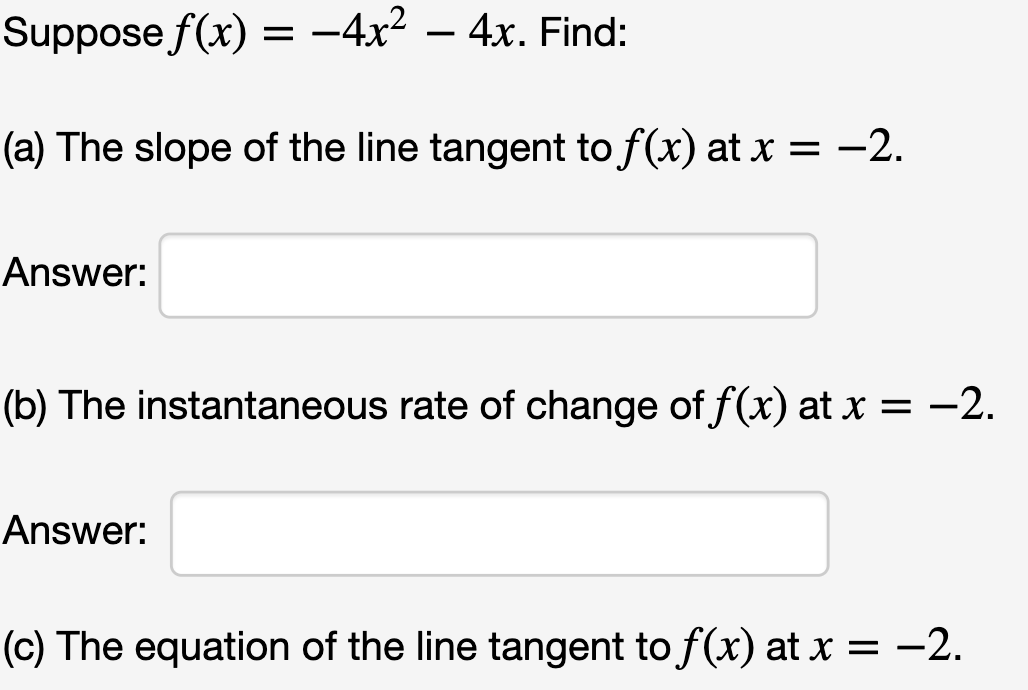 Solved Suppose f(x) = -4x2 – 4x. Find: (a) The slope of the | Chegg.com