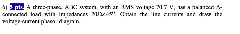 Solved 6) 5 pts. A three-phase, ABC system, with an RMS | Chegg.com