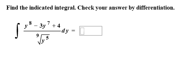 Solved Find the indicated integral. Check your answer by | Chegg.com