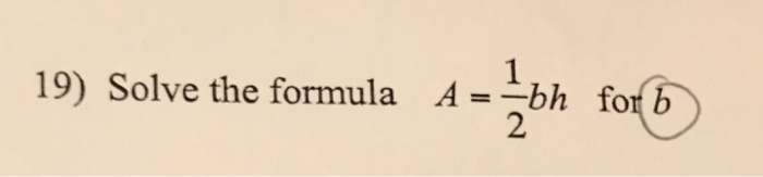 Solved Solve the formula A = 1/2 bh for b | Chegg.com
