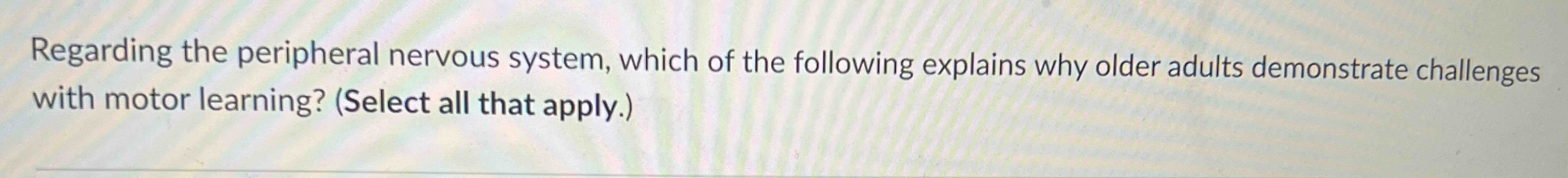 Solved Regarding the peripheral nervous system, which of the | Chegg.com