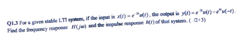 Solved Q1.3 For a given stable LT1 system, if the input is | Chegg.com
