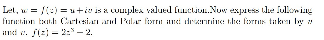 Solved Let, w = f(x) = u+iv is a complex valued function.Now | Chegg.com