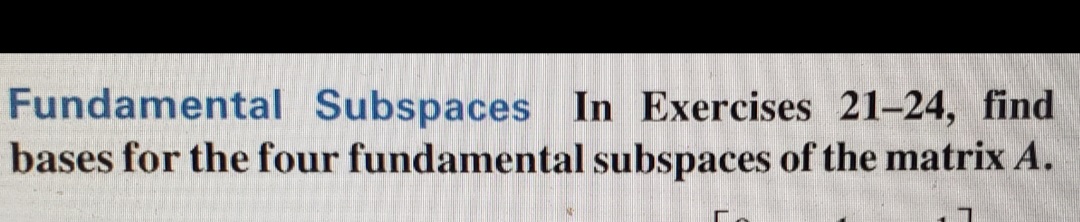 Solved Fundamental Subspaces In Exercises 21-24, find bases | Chegg.com