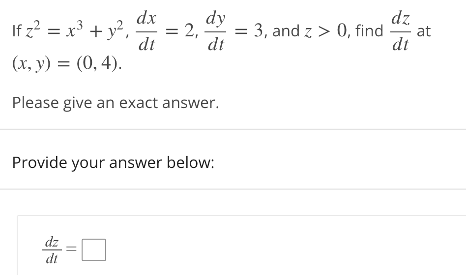 Solved = - 3, and z > 0, find dx dy If z2 = x3 + y2, = 2, dt | Chegg.com