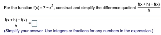 Solved f(x+h)-f(x) For the function f(x) = 7 - x?, construct | Chegg.com