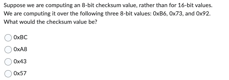Solved Suppose We Are Computing An 8 Bit Checksum Value 