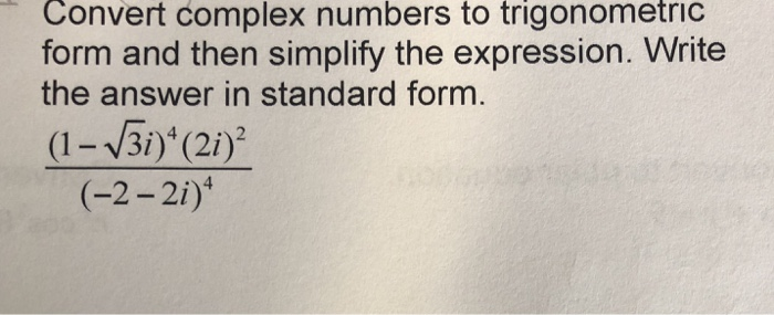 Solved Convert complex numbers to trigonometric form and | Chegg.com