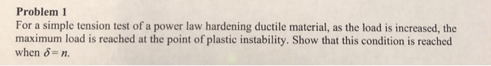 Solved Problem 1 For a simple tension test of a power law | Chegg.com