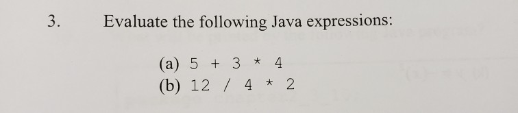 Solved Evaluate the following Java expressions: (a) 5 + 3 * | Chegg.com
