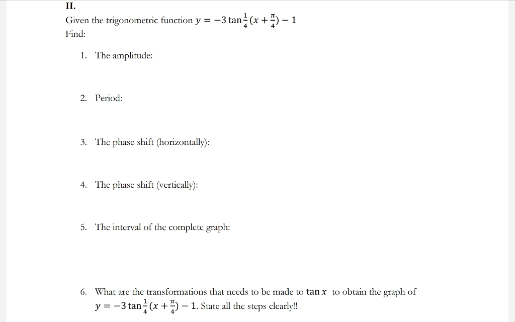 Solved II. Given the trigonometric function y = -3 tan(x + | Chegg.com