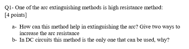 Solved Q1- One of the arc extinguishing methods is high | Chegg.com