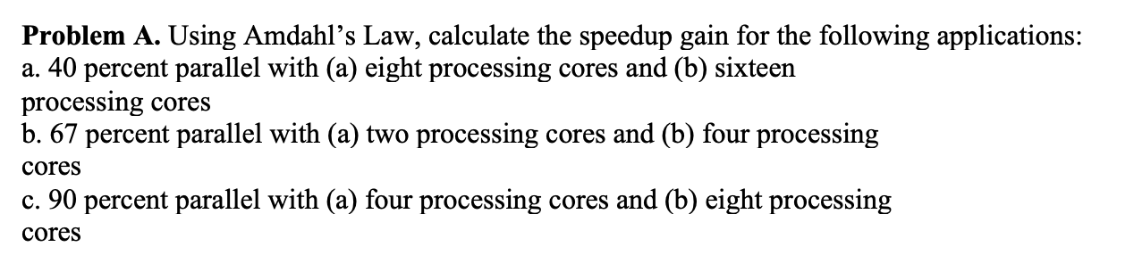 Solved Problem A. Using Amdahl's Law, calculate the speedup | Chegg.com