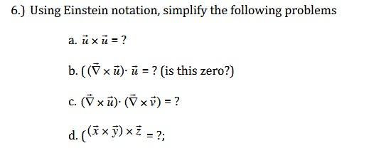 Solved 6 Using Einstein Notation Simplify The Following 0044