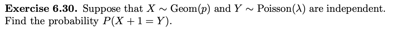 Solved Exercise 6.30. Suppose that X ~ Geom(p) and Y ~ | Chegg.com