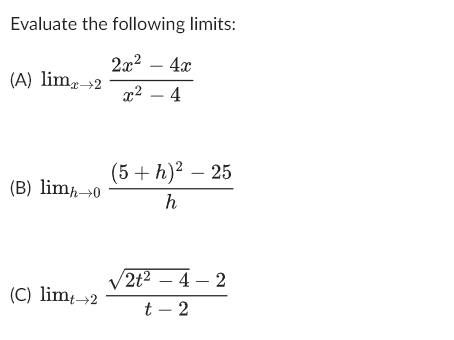 Solved Evaluate the following limits: (A) limx→2x2−42x2−4x | Chegg.com