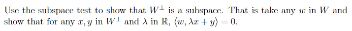 Solved Use the subspace test to show that W⊥ is a subspace. | Chegg.com
