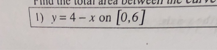 Solved find the total area between the curve and the x-axis | Chegg.com
