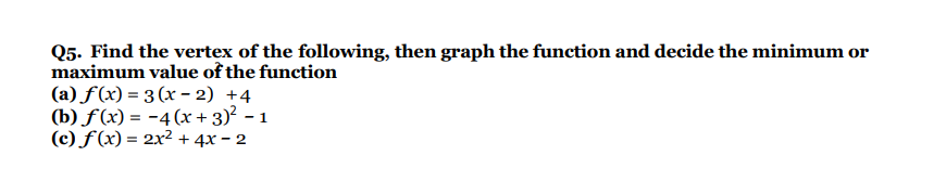 Solved Q5. Find the vertex of the following, then graph the | Chegg.com