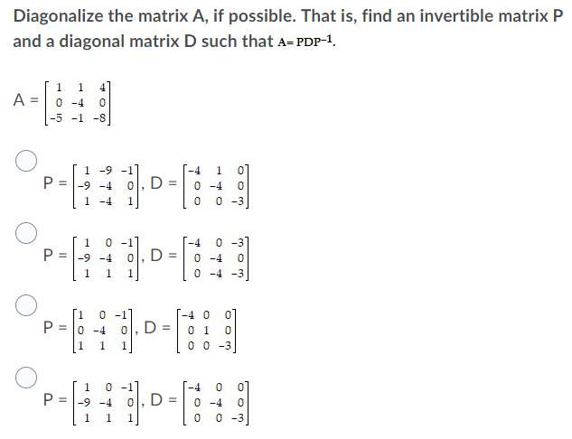 Solved Diagonalize the matrix A, if possible. That is, find | Chegg.com