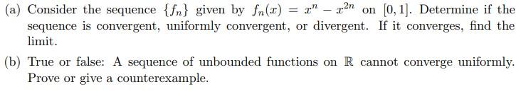 Solved (a) Consider the sequence {fn} given by fn(x)=xn−x2n | Chegg.com