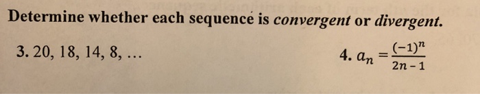 Solved Determine whether each sequence is convergent or | Chegg.com