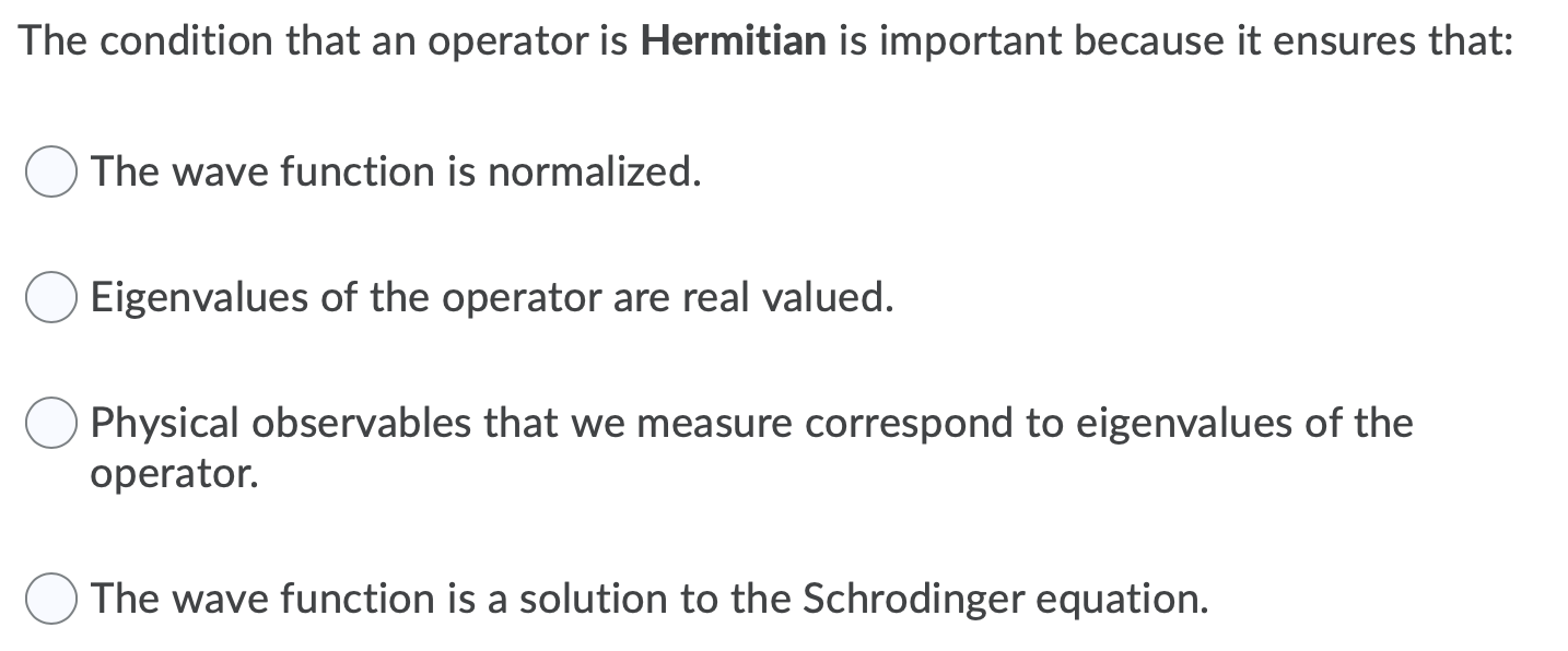 Solved The condition that an operator is Hermitian is | Chegg.com