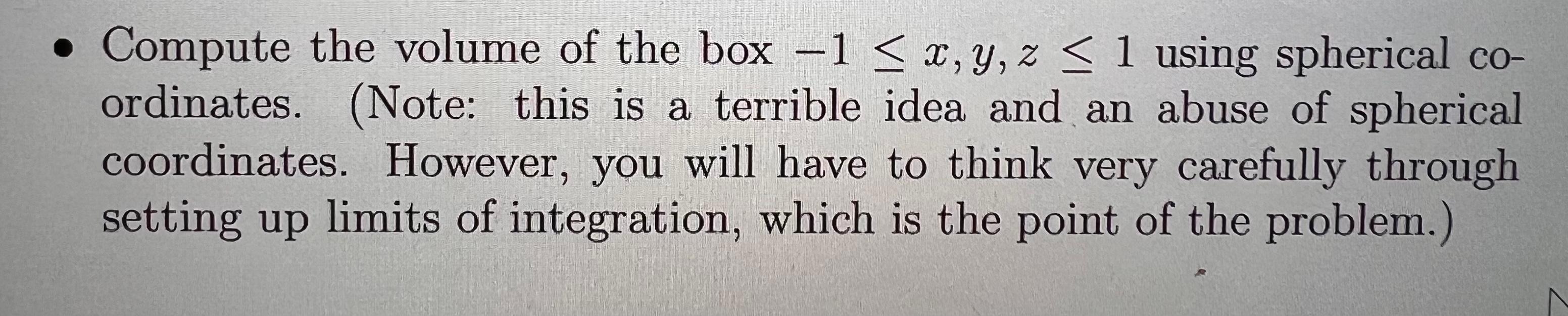 Solved - Compute the volume of the box −1≤x,y,z≤1 using | Chegg.com