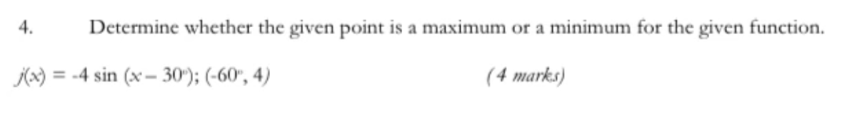 Solved 4. Determine whether the given point is a maximum or | Chegg.com