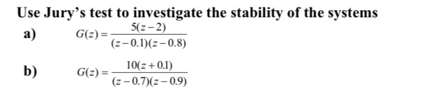 Solved Use Jury's test to investigate the stability of the | Chegg.com