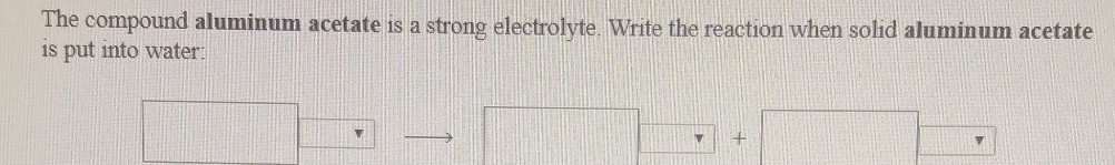 Solved The compound aluminum acetate is a strong | Chegg.com
