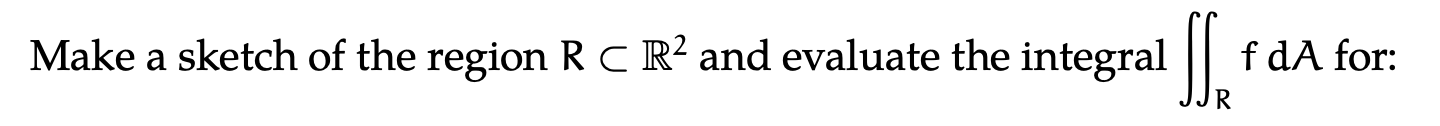 Solved Make a sketch of the region R ⇢ R2 and evaluate the | Chegg.com
